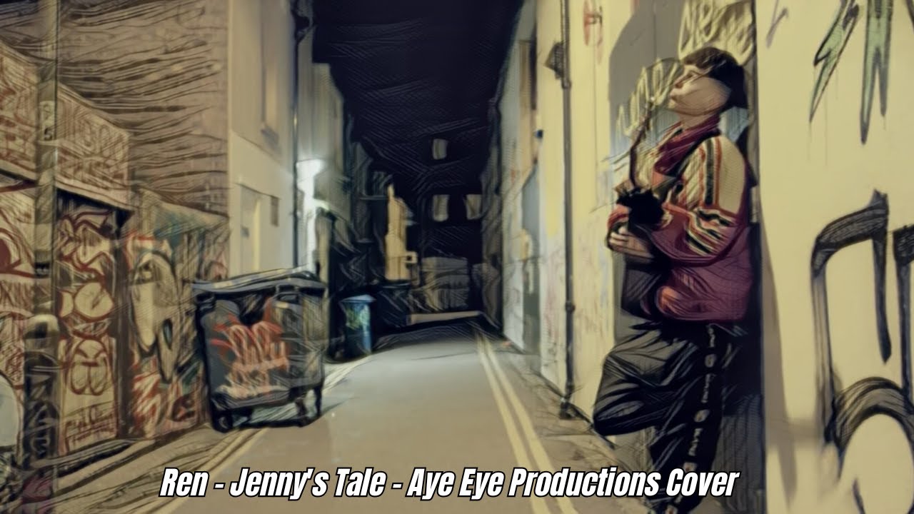 Ren - Jenny's Tale - Aye Eye Productions Cover - YouTube
