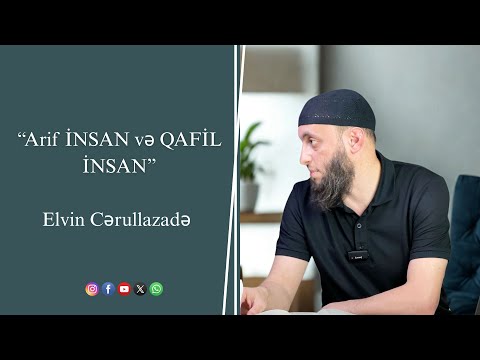 Elvin Cərullazadə ┃ Arif insan və qafil insan ┃ 