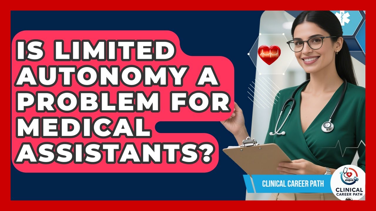 Is Limited Autonomy A Problem For Medical Assistants? - Clinical Career ...
