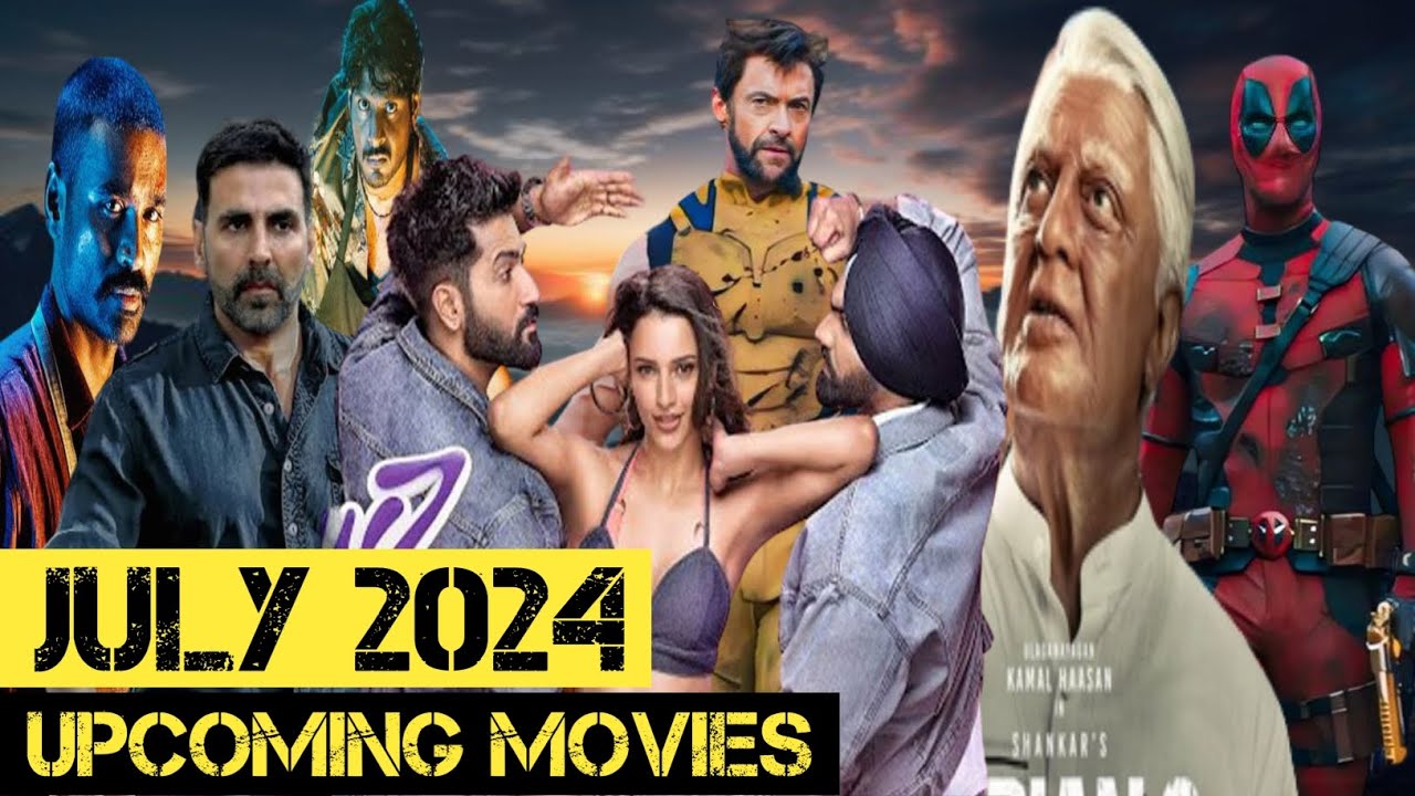 Top 5 Upcoming Movies In July 2024 | Upcoming Big Bollywood & South ...