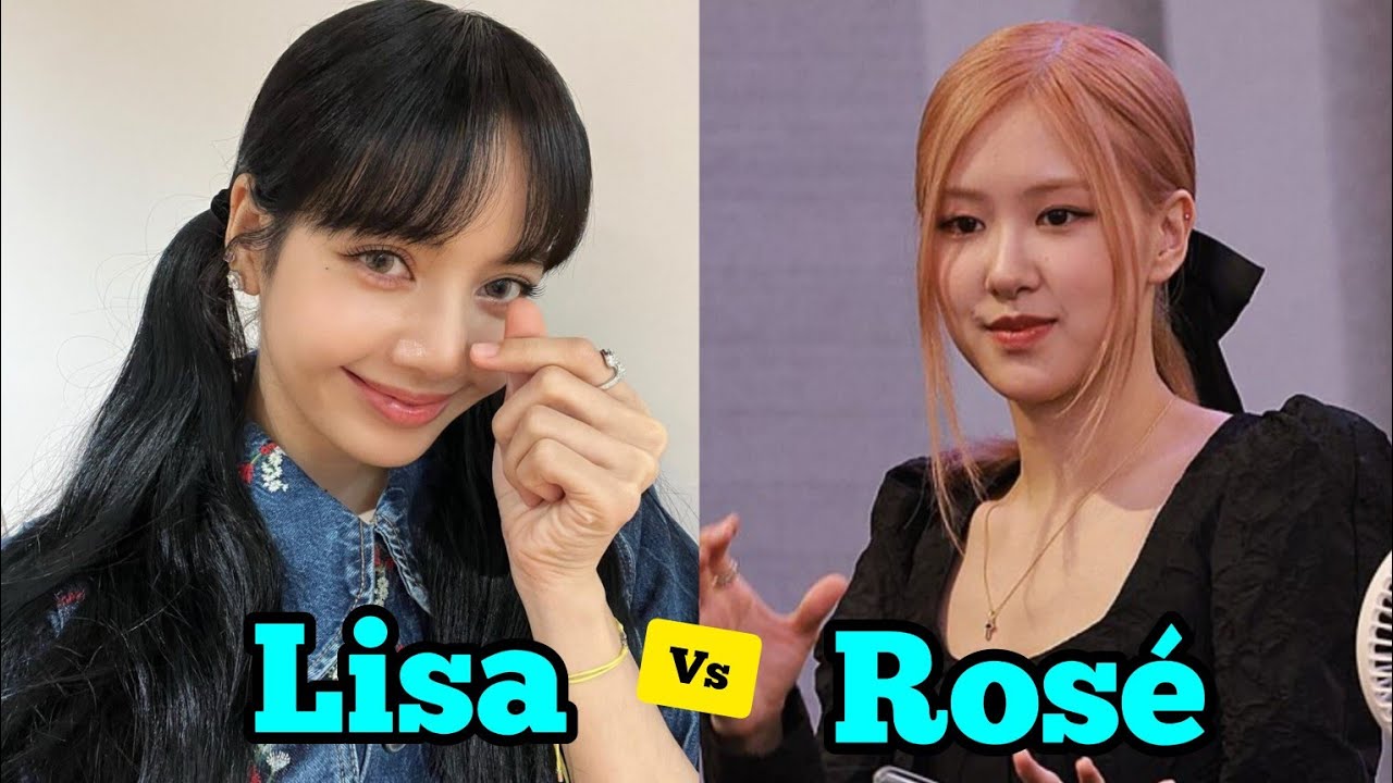 Lisa Vs Rosé Comparison (Blackpink) Lifestyle, Affair, Height, Weight ...