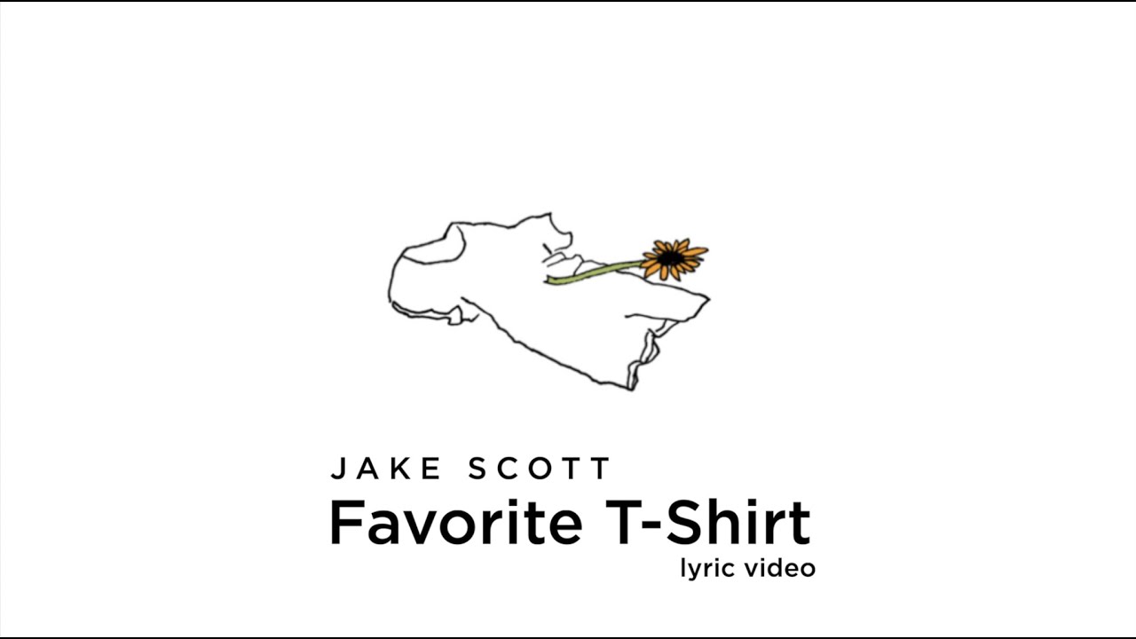 Jake Scott - Favorite T-Shirt (Lyric Video)