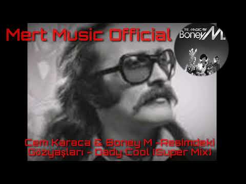 Cem Karaca & Boney M - Resimdeki Gözyaşları - Dady Cool (#SuperMix) #Cemkaraca #BoneyM