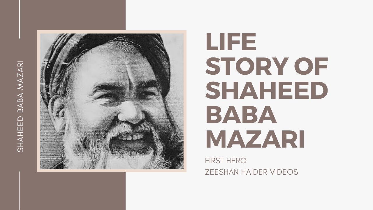 1st Hero | Shaheed Baba Mazari | Biography (Life story) Of Shaheed Baba ...