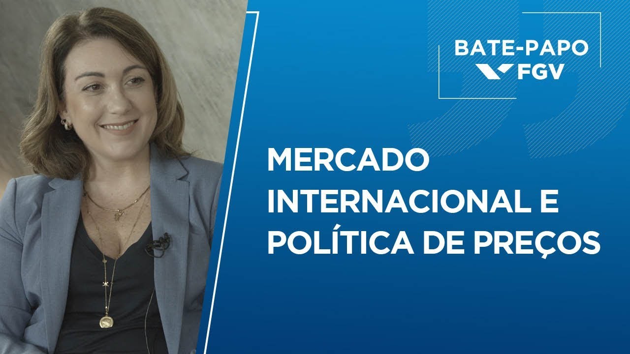 Bate-Papo FGV l Mercado internacional e política de preços, com ...