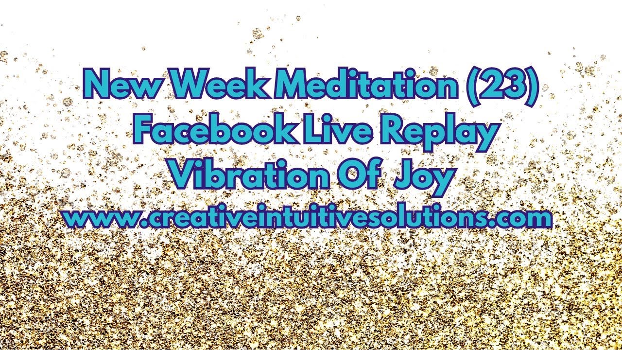 #CreativeIntuitiveSolutions | New Week Meditation (23) | The #Vibration ...