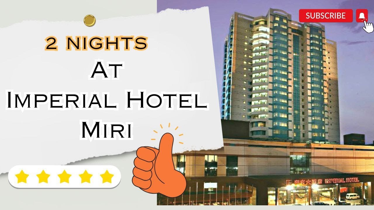 Miri Trip, Check In Imperial hotel & dinner Lelapan Muara - YouTube
