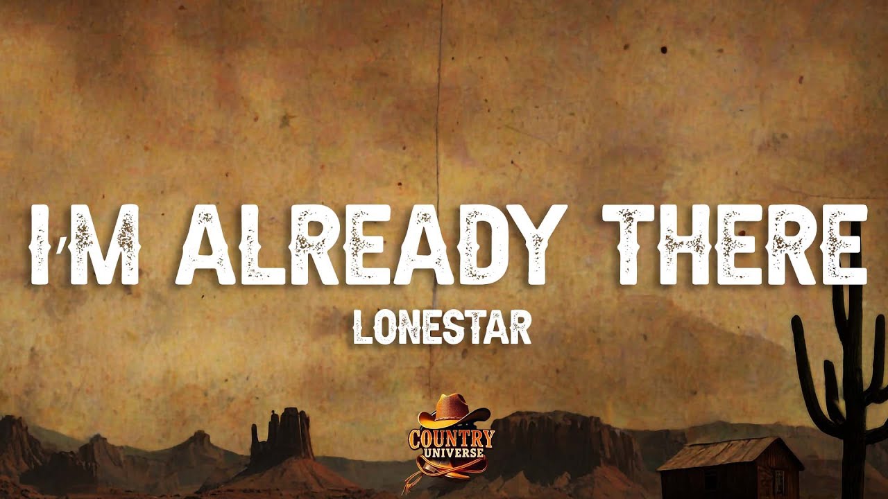 Lonestar - I'm Already There (Lyrics) - YouTube