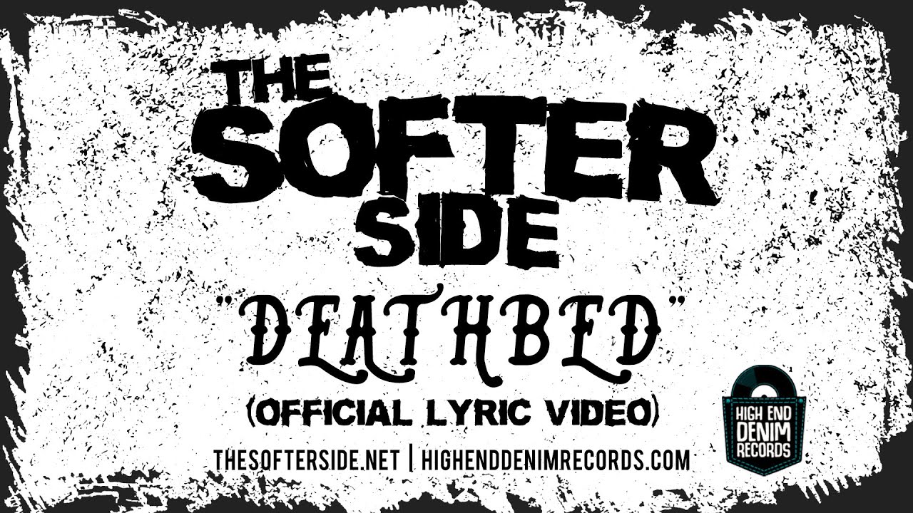 The Softer Side - Deathbed (Official Lyric Video) - YouTube