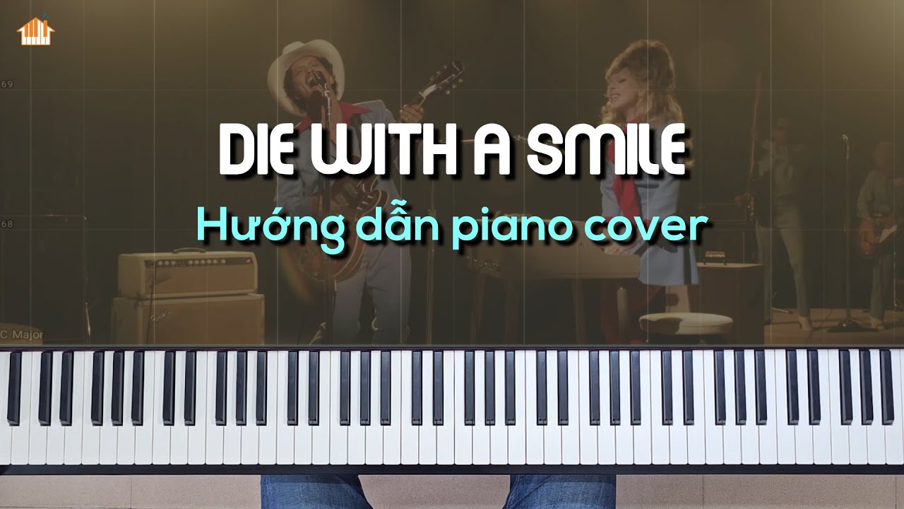 DIE WITH A SMILE - HƯỚNG DẪN PIANO COVER - FREE SHEET - TỰ HỌC PIANO ...