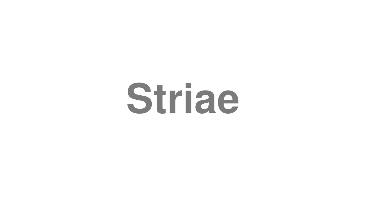 How to Pronounce "Striae" - YouTube