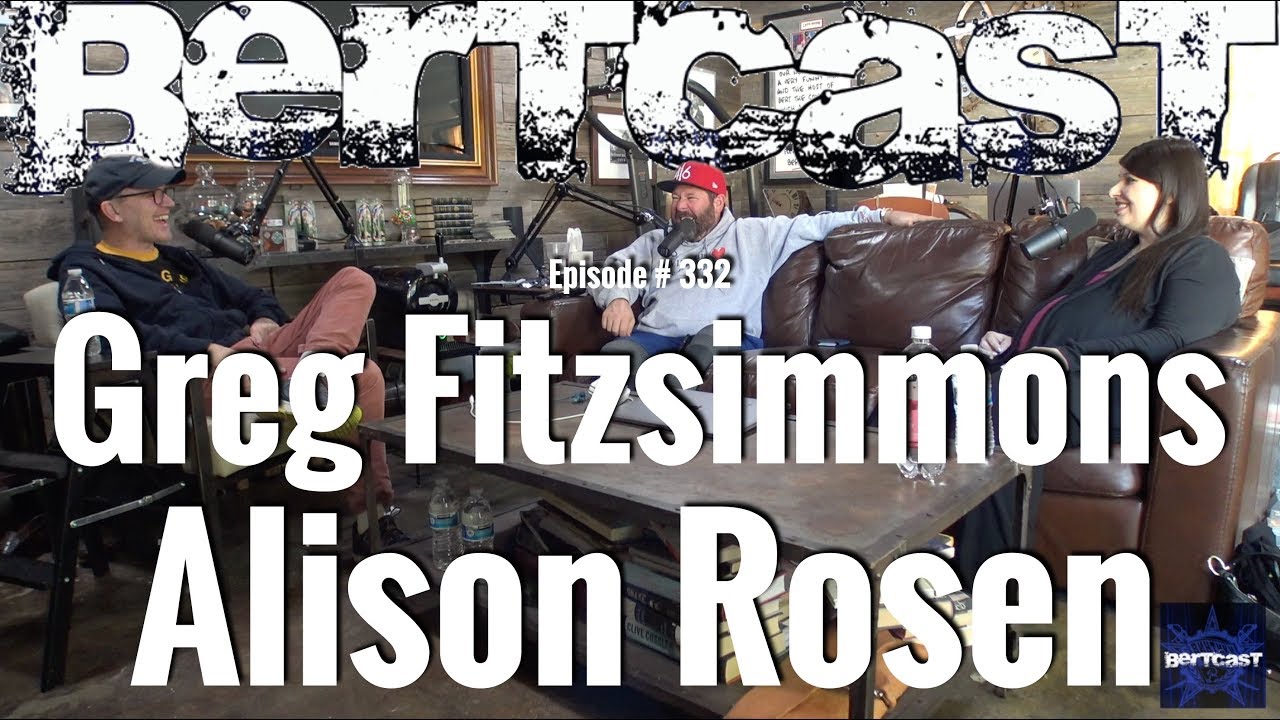 Bertcast # 332 - Greg Fitzsimmons, Alison Rosen, & ME - YouTube