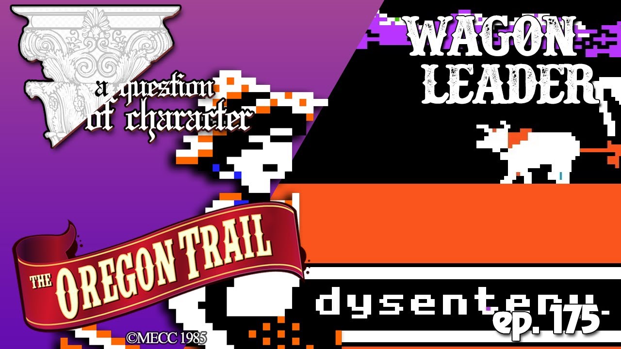 A QUESTION OF CHARACTER - WAGON LEADER (THE OREGON TRAIL) - YouTube
