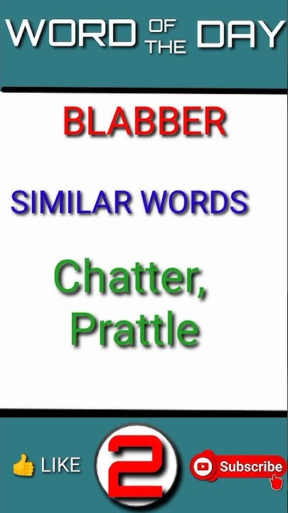 Word of the day 77 Blabber Meaning and uses of Blabber | Word number 77 ...
