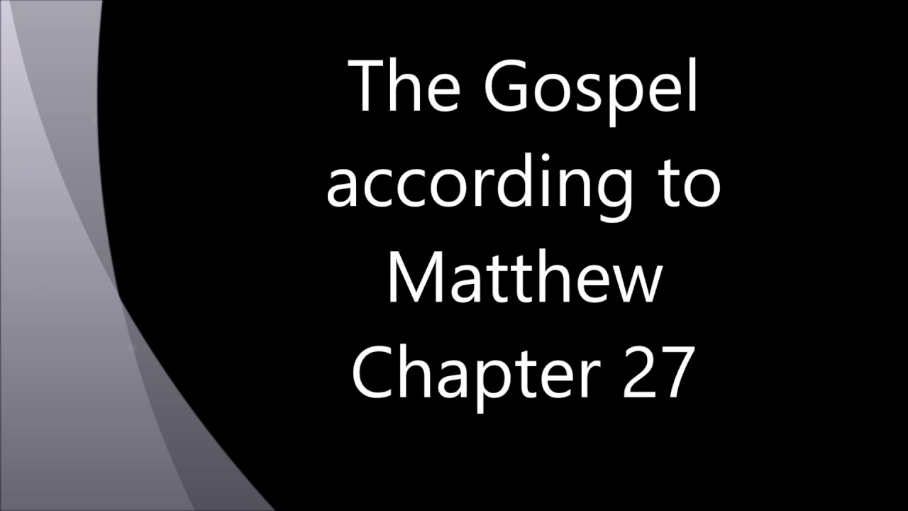 The Book of Matthew-Chapter 27 - YouTube