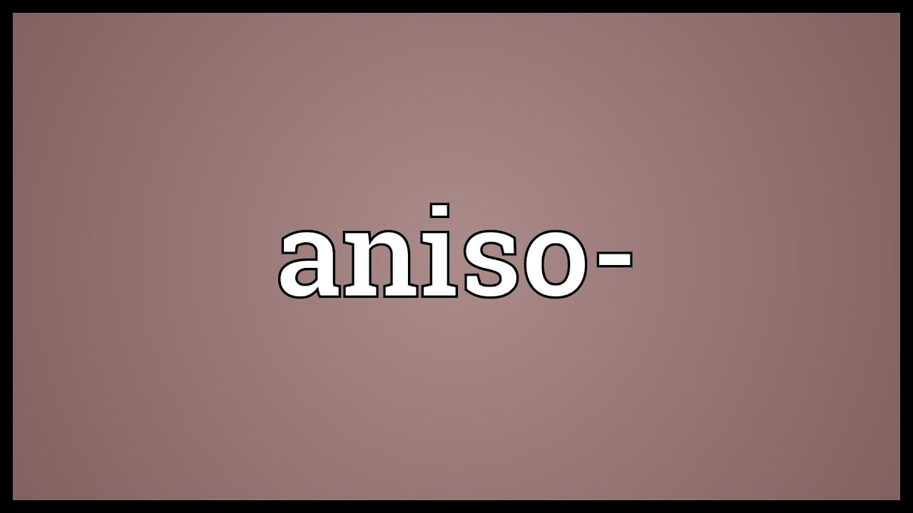 Aniso- Meaning - YouTube