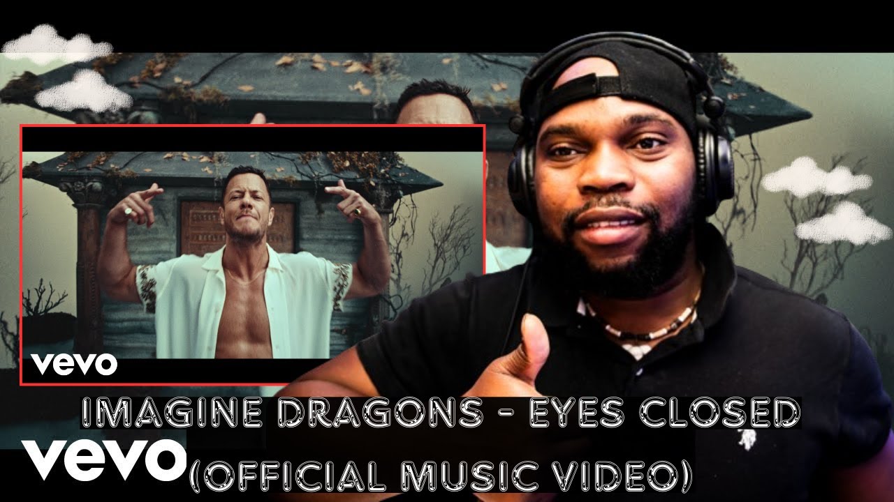 FIRST TIME HEARING | Imagine Dragons - Eyes Closed (Official Music ...