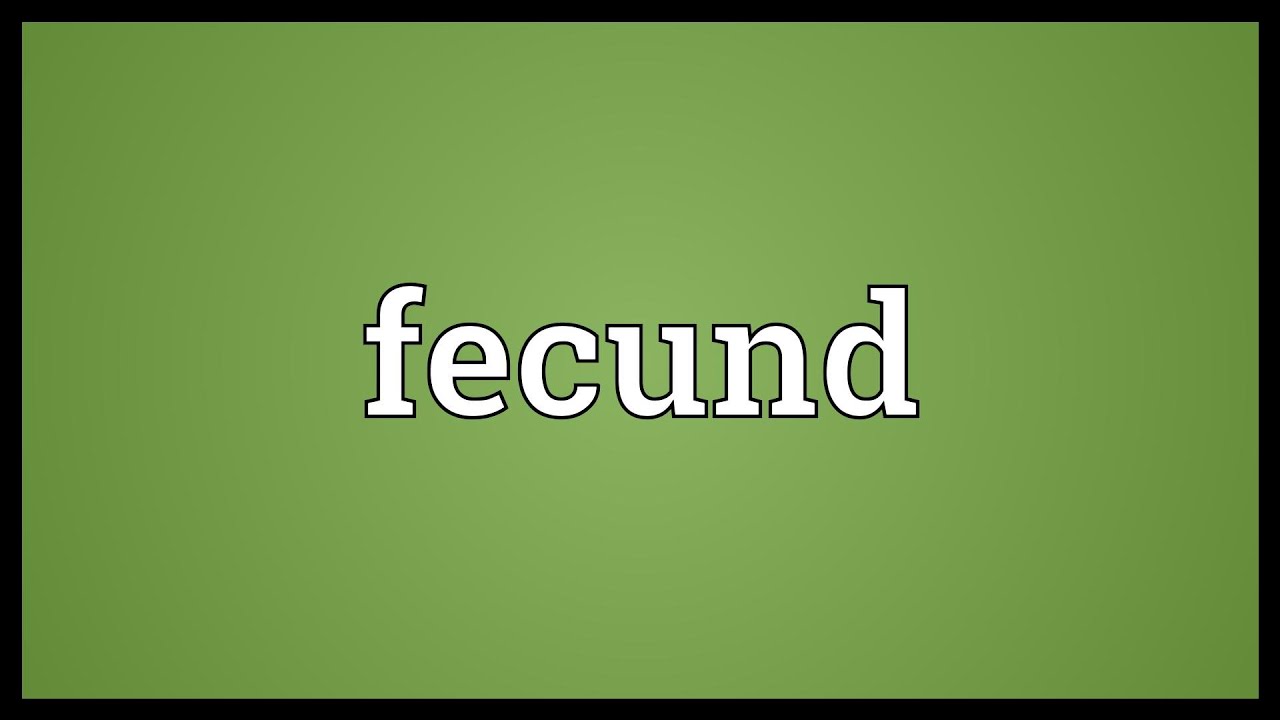 Fecund Meaning YouTube Fecund Meaning YouTube