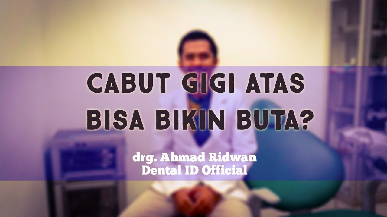 Cabut gigi bisa bikin buta??? Simak penjelasannya - Dental id - YouTube