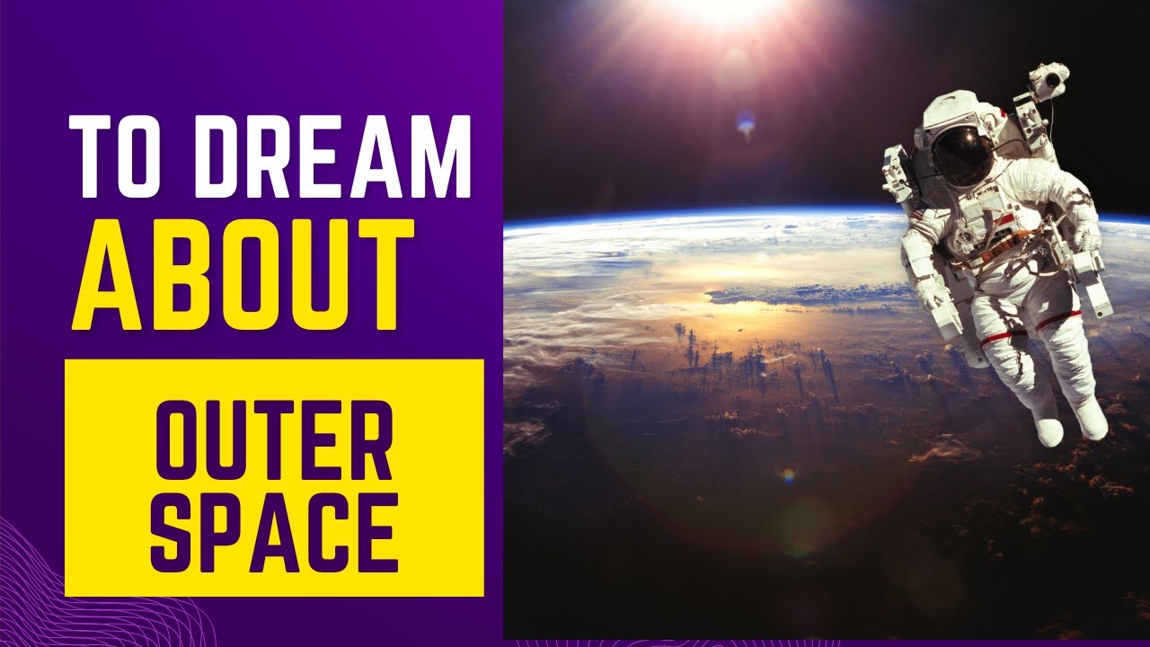 What does it mean to Dream about OUTER SPACE? Discover the dream ...