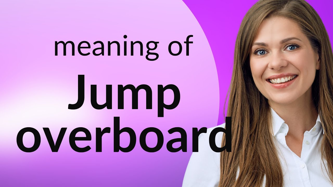 Jump Overboard: Navigating the Phrase in English - YouTube