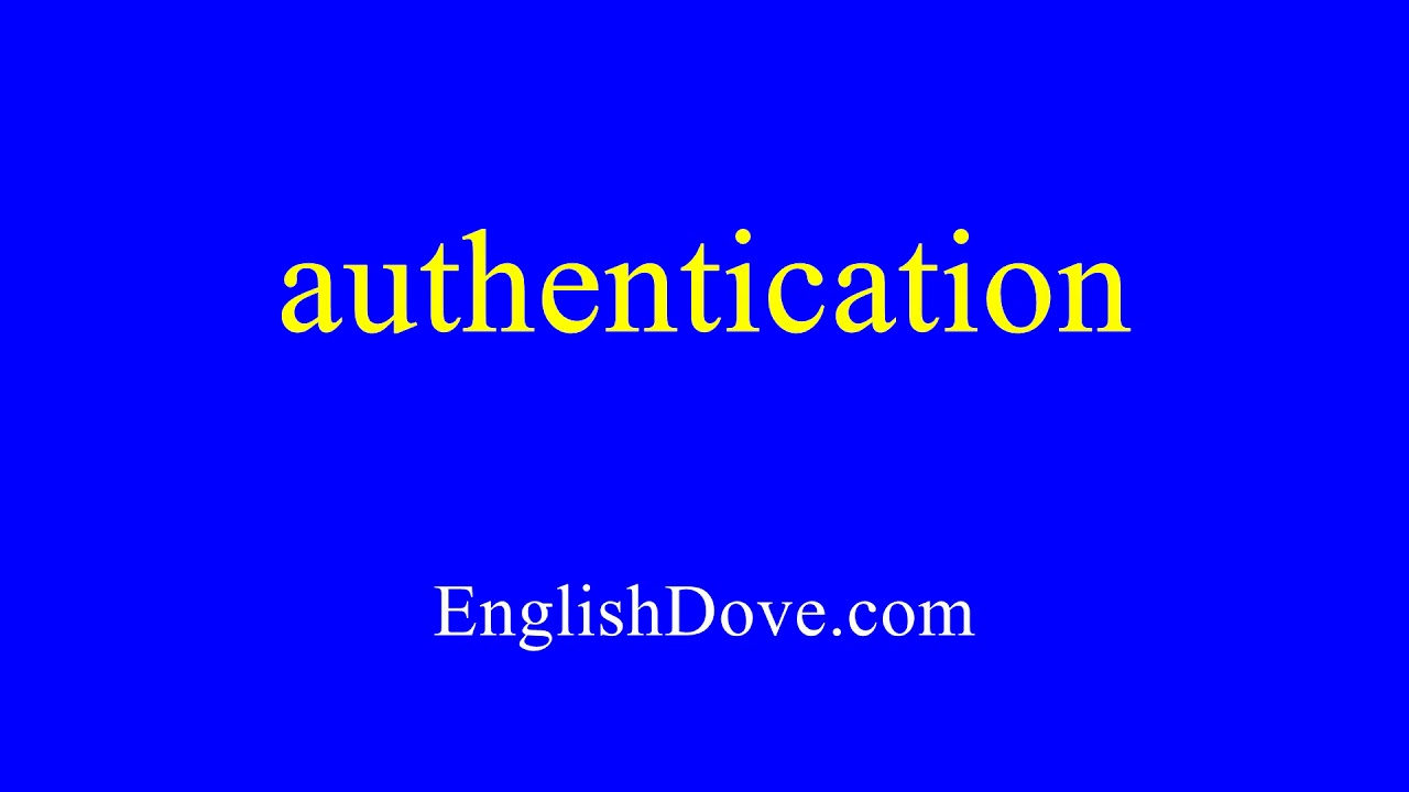 How to pronounce authentication in American English. - YouTube