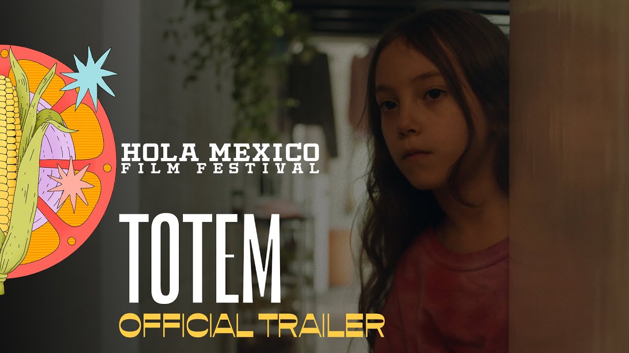 Totem | Official Movie Trailer | Hola Mexico Film Festival 2024 - YouTube