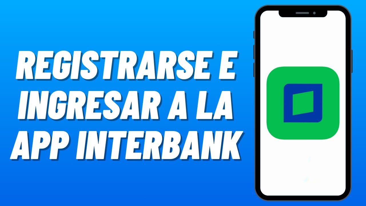 Cómo REGISTRARSE e INGRESAR a la APP INTERBANK (2026) Guía Completa ...