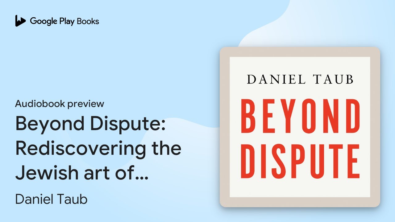 Beyond Dispute: Rediscovering the Jewish art of… by Daniel Taub ...