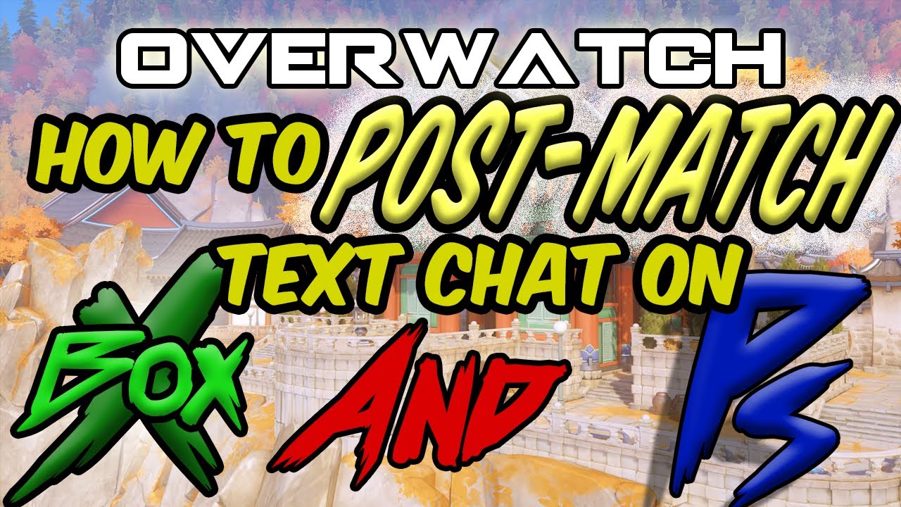 How To POST-GAME Text Chat In Overwatch PS, XBOX, CONSOLE - YouTube