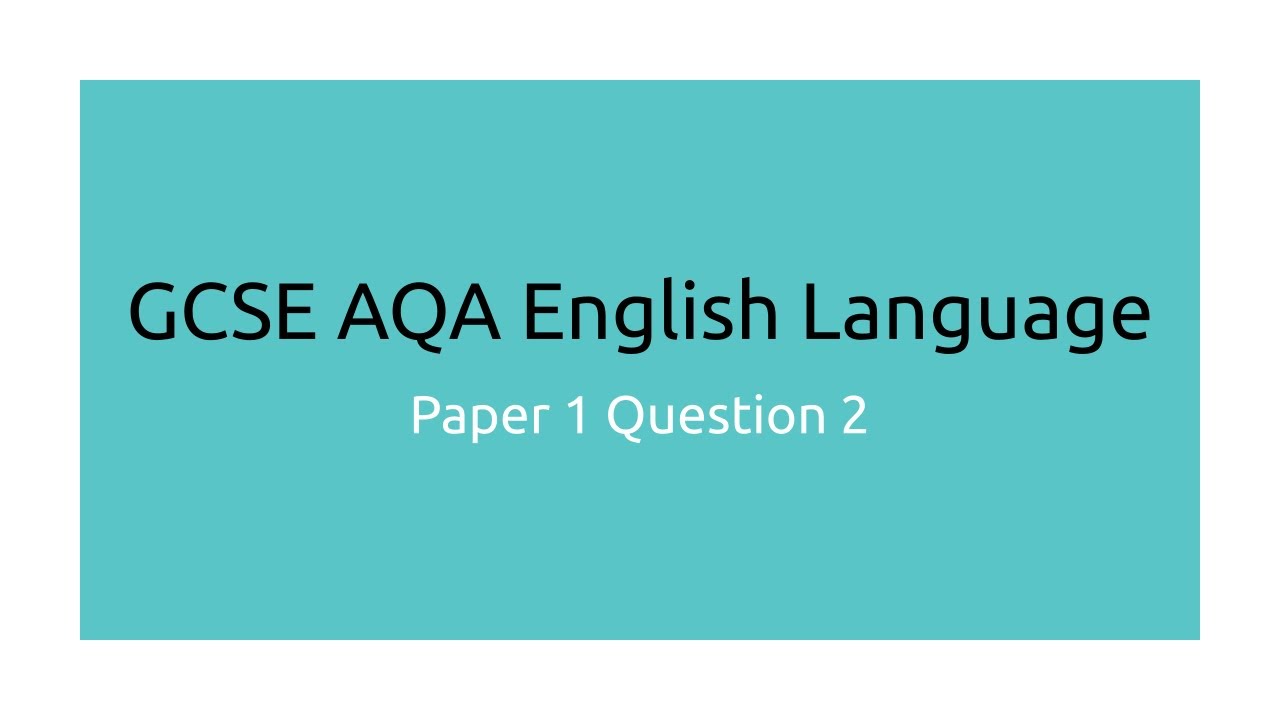 AQA GCSE English Language Paper 1 Question 2 - YouTube