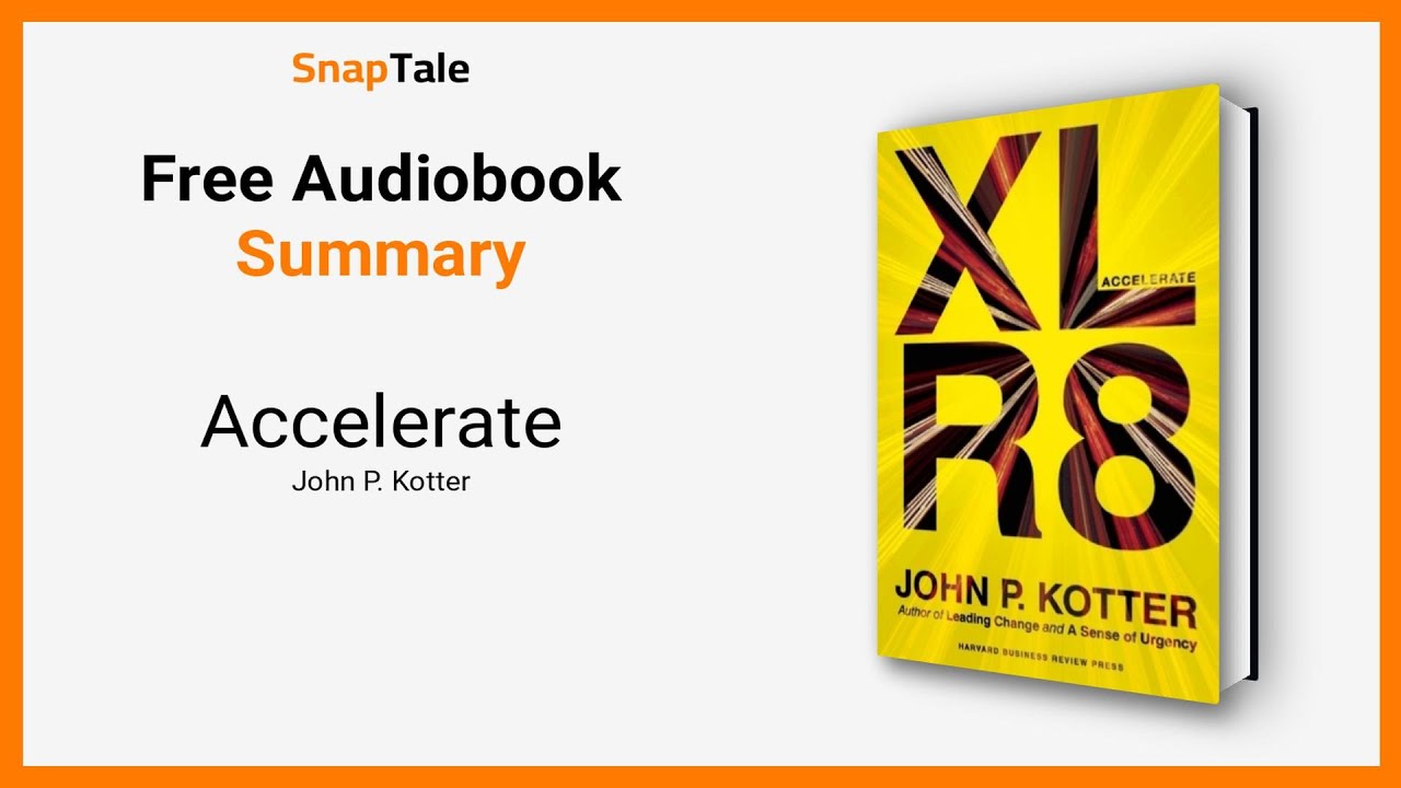 Accelerate by John P. Kotter: 7 Minute Summary - YouTube