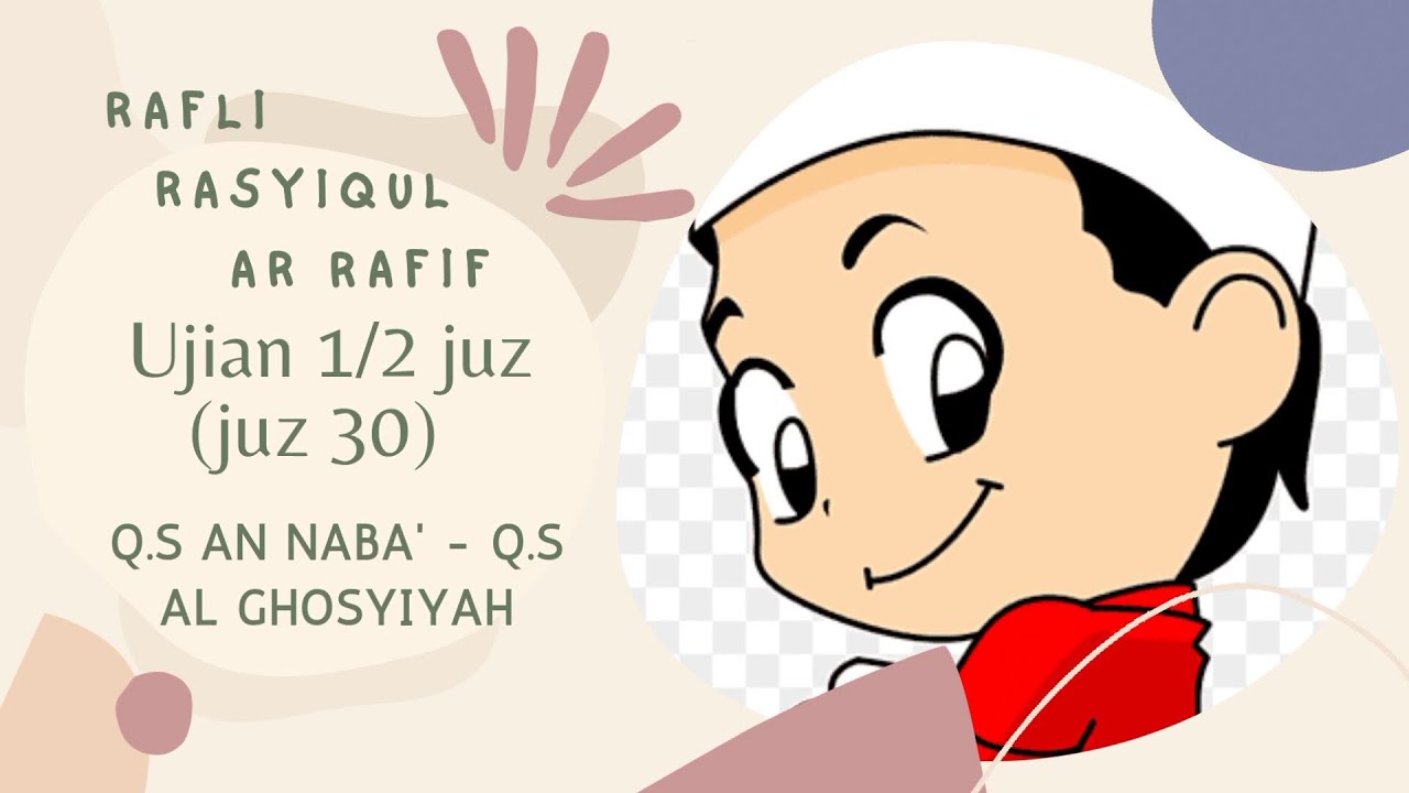 Rafli Rasyiqul Ar rafif Ujian 1/2 Juz, Juz 30 (Q.S An Naba' - Q.S AL ...
