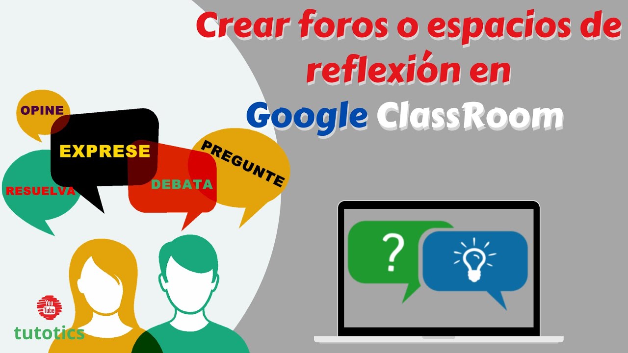 08 - Crear foros y espacios de reflexión - Curso Google ClassRoom de ...