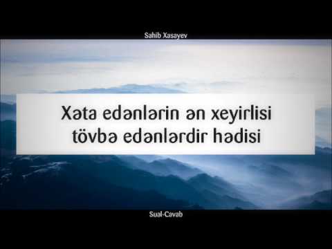 Xəta edənlərin ən xeyirlisi tövbə edənlərdir hədisi || Sahib Xasayev
