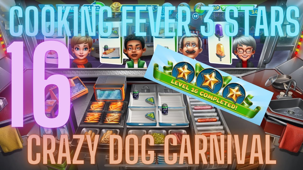 Cooking Fever 3 Stars: Crazy Dog’s Carnival- Level 16 - Audio ...