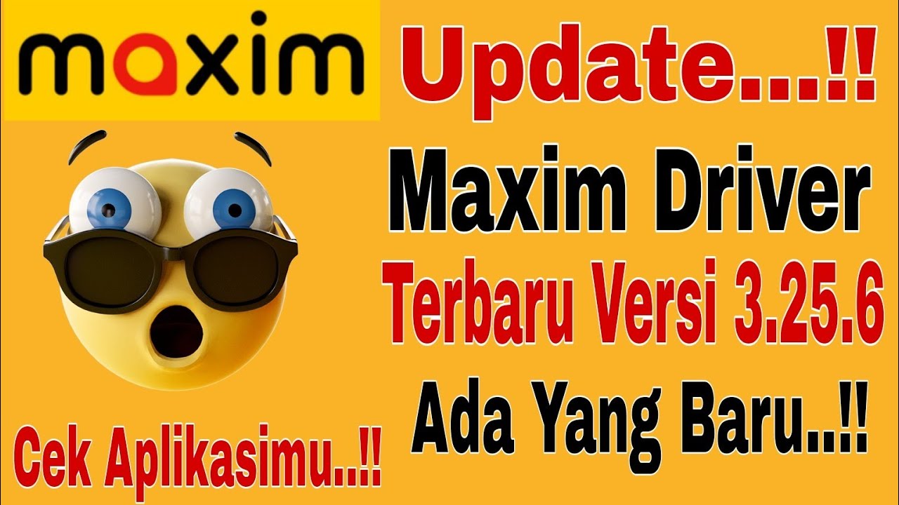UPDATE...!!! MAXIM DRIVER TERBARU VERSI 3.25.6 ~ ADA YANG BARU ...