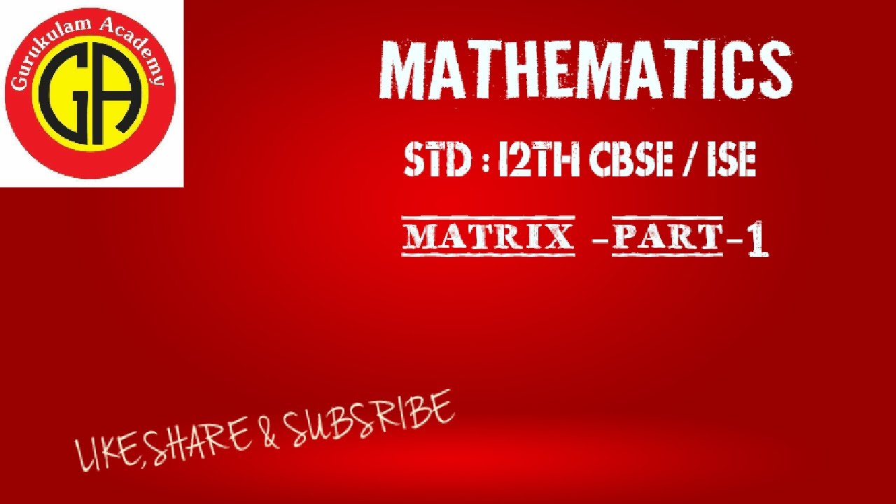 MATRIX PART 1 12TH CBSE ISE - YouTube