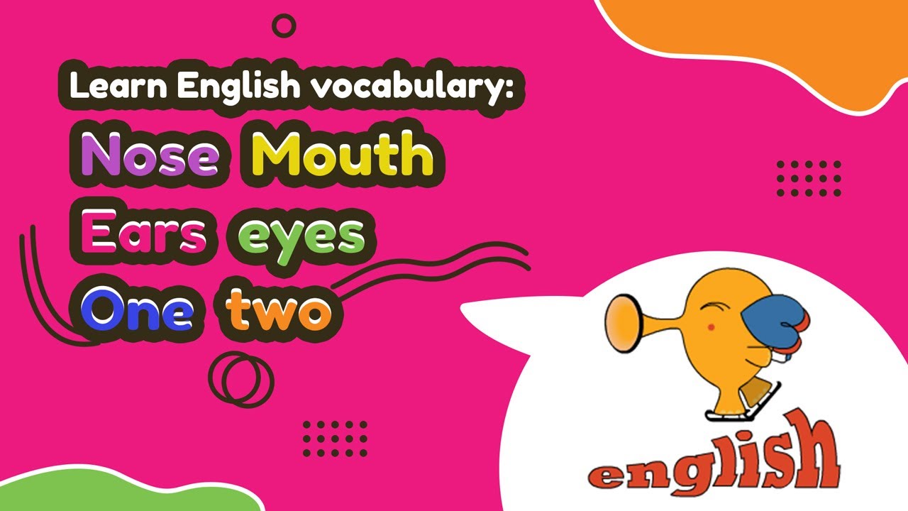 🆕 Video Learn English vocabulary: Nose, mouth, ears, eyes , one, two ...