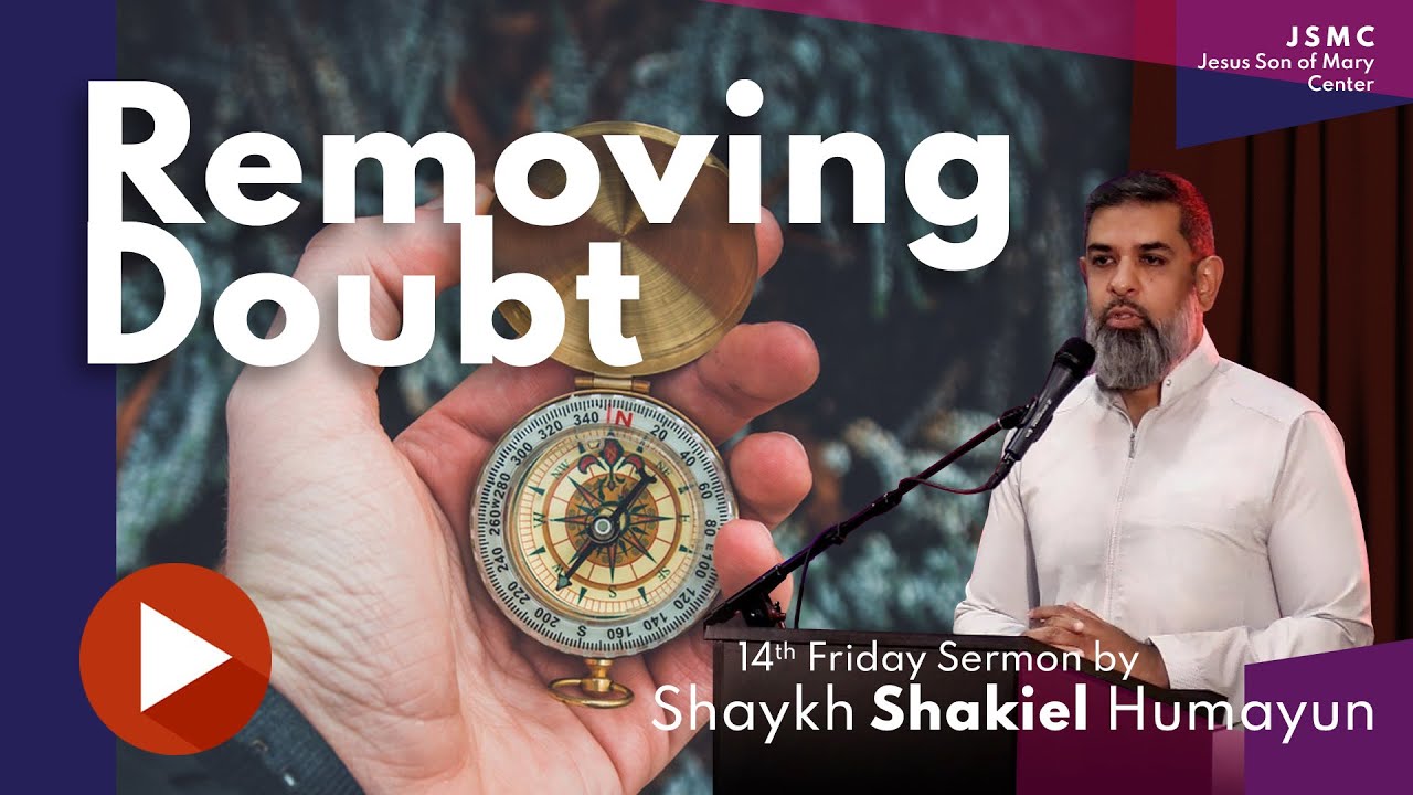 Removing Doubt - 14th Sermon at JSMC by Sh. Shakiel Humayun - YouTube