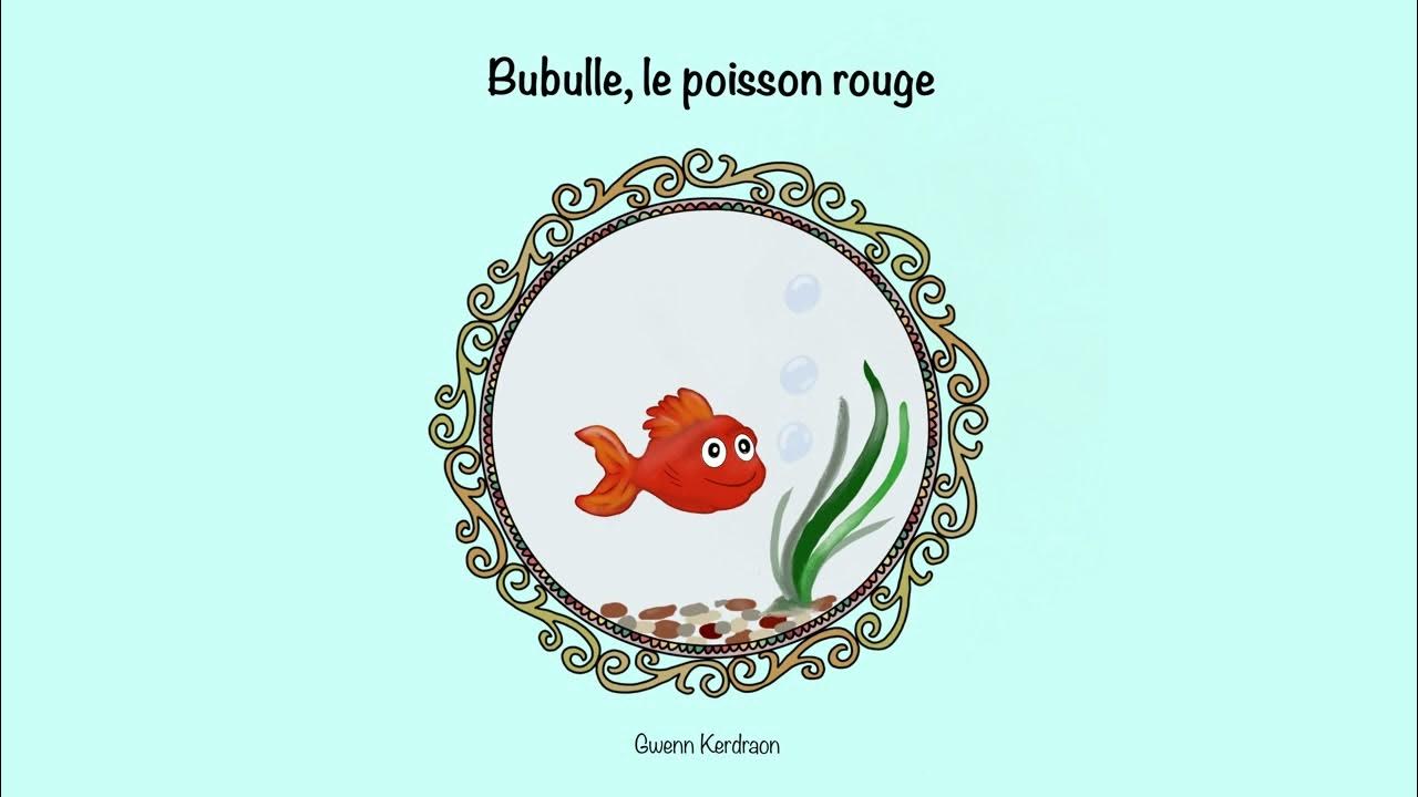 Bubulle, le poisson rouge - YouTube