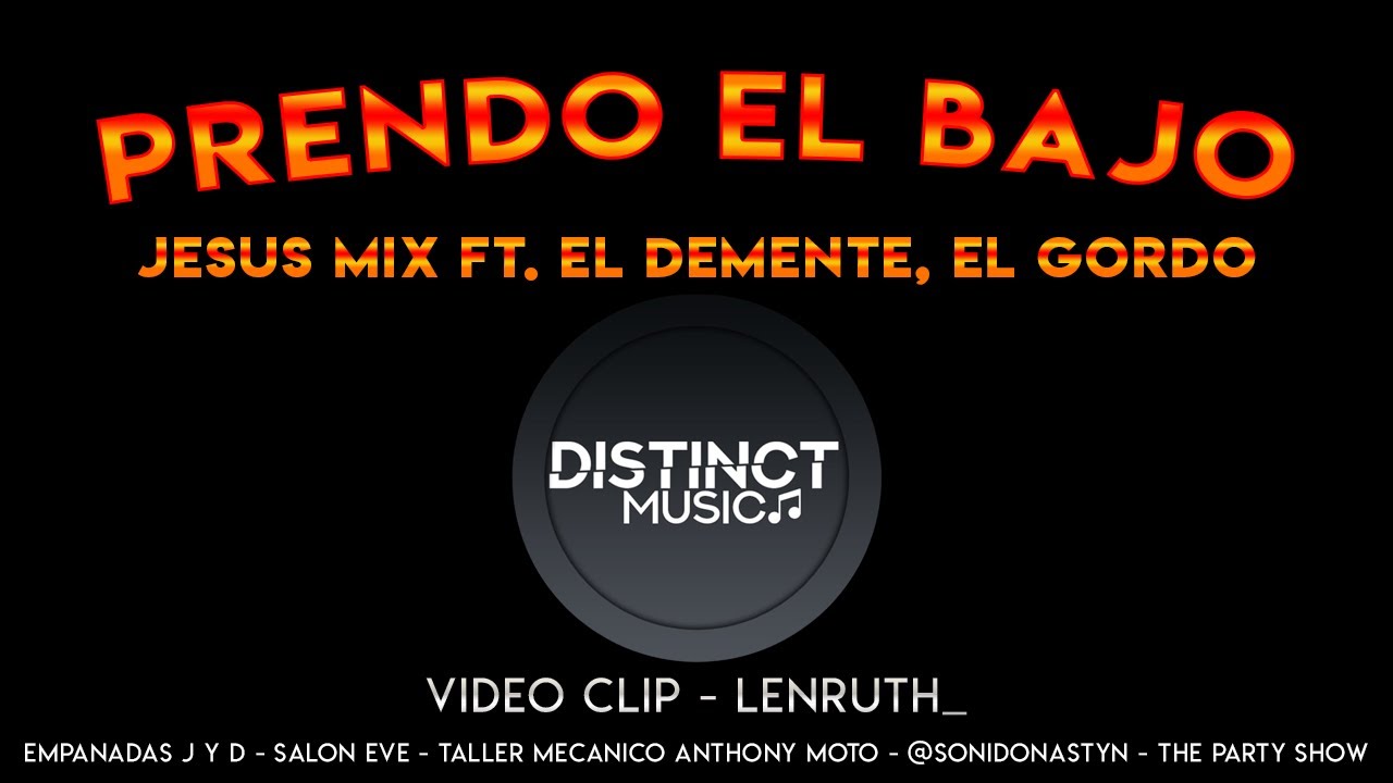 Prendo El Bajo - Jesús Mix FT. El Demente, El Gordo - Prod.Distinct ...