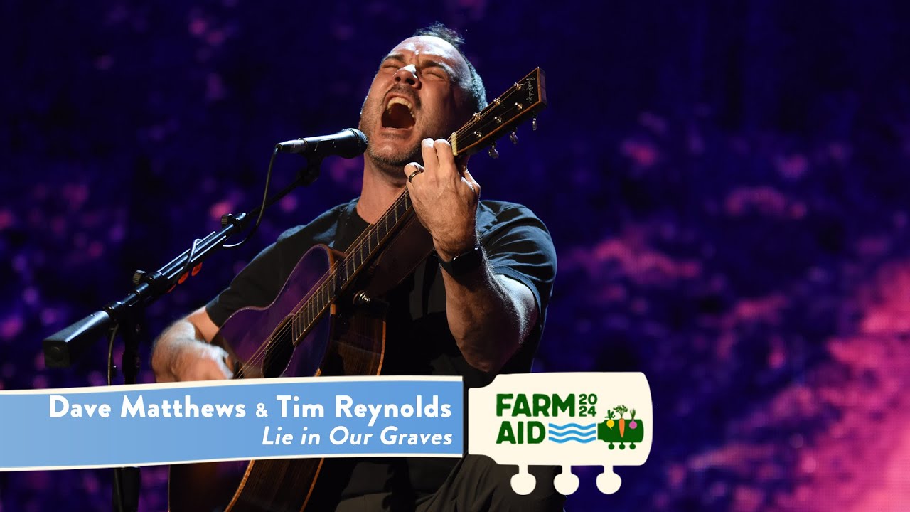 Dave Matthews & Tim Reynolds - Lie in Our Graves (Live at Farm Aid 2024 ...