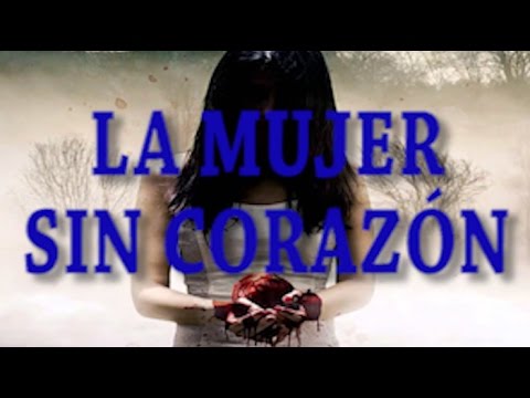 La Mujer Sin Corazón - YouTube
