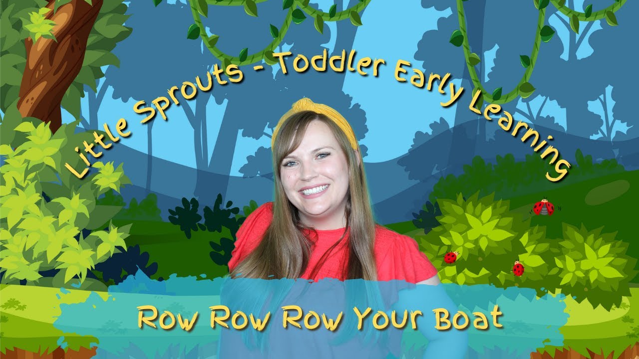 "Row Row Row Your Boat" Little Sprouts - Toddler Early Learning. Songs ...