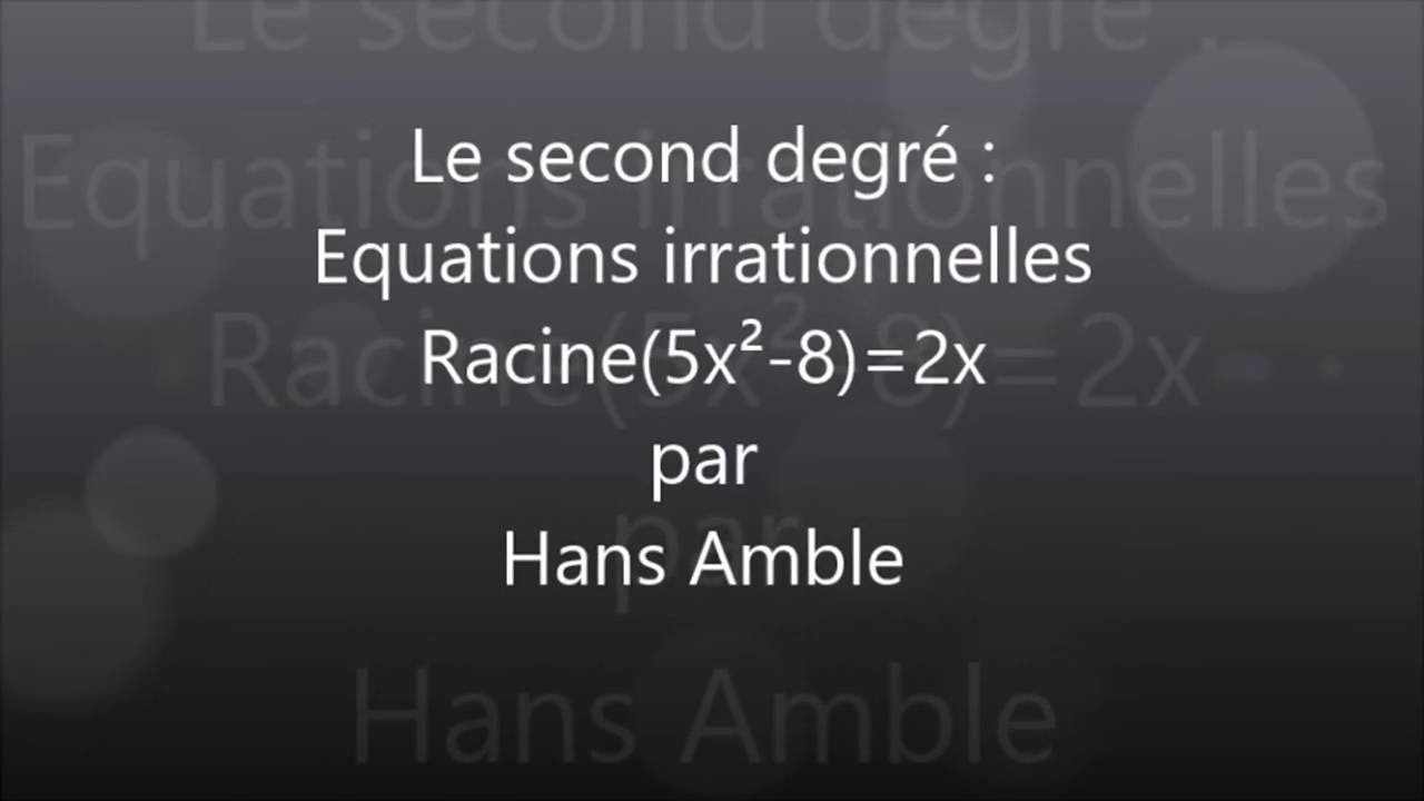 1S-Equations irrationnelles- Exemple Racine(5x²-8)=2x- Avec les deux ...