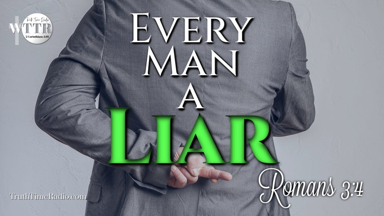 9) Every Man a Liar | Mid-Acts Dispensationalism | Rightly Dividing The ...