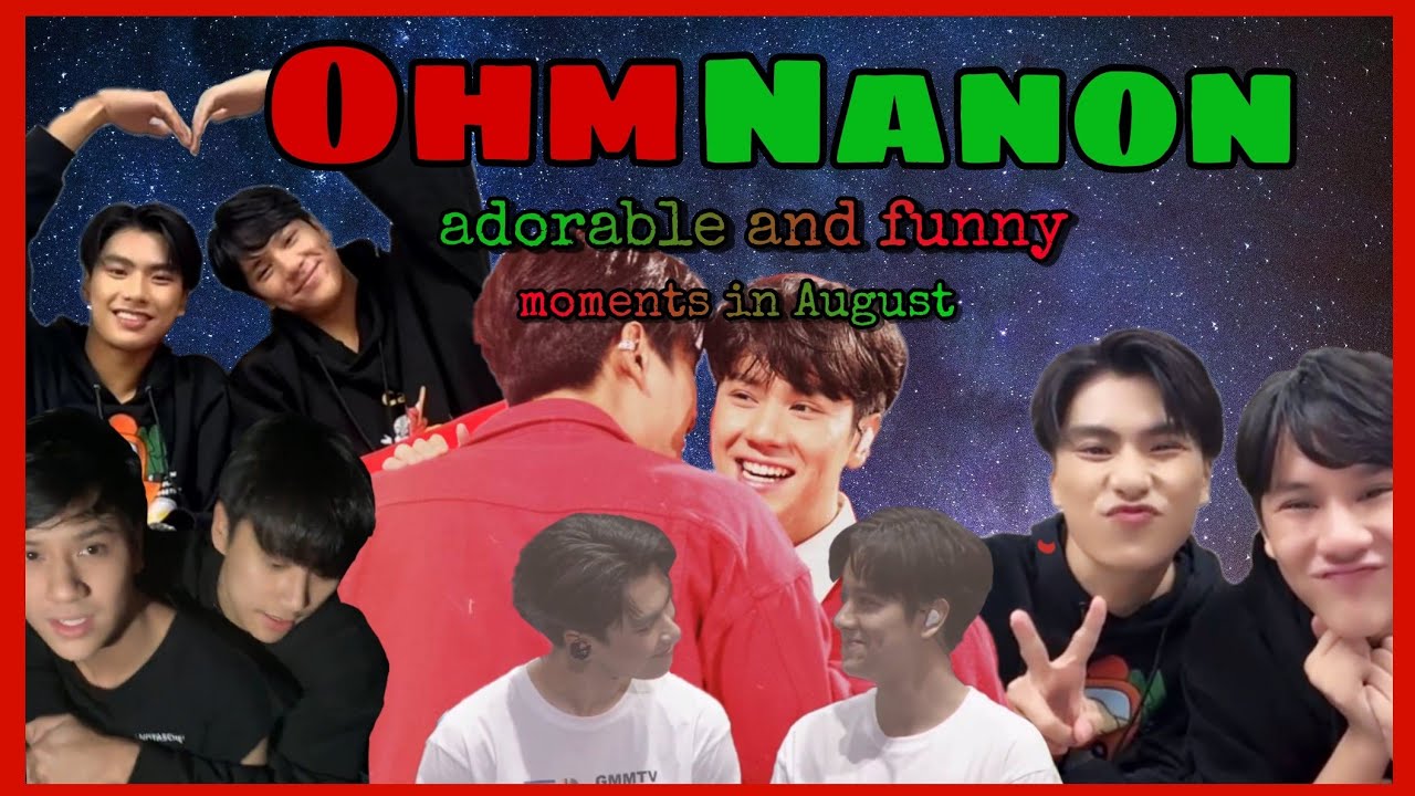 OhmNanon adorable and funny moments in August - YouTube