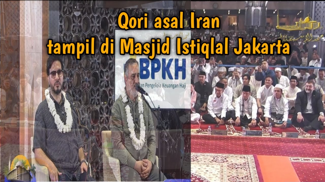 Qori asal Iran di Masjid Istiqlal Jakarta/Nuzulul Qur'an 17 Ramadhan ...