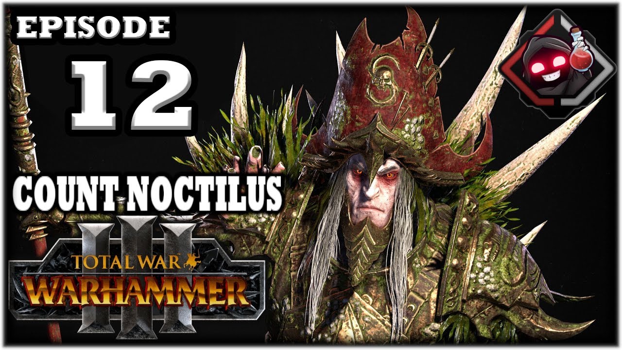 Mukluk Plays Count Noctilus (Legendary Total War: WH3): Part 12 - YouTube